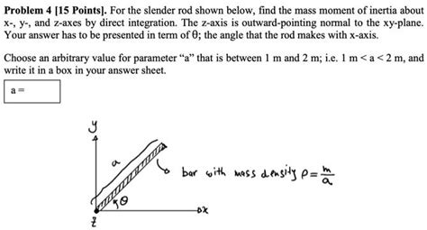 SOLVED Problem Points For The Slender Rod Shown Below Find The Mass Moment Of Inertia