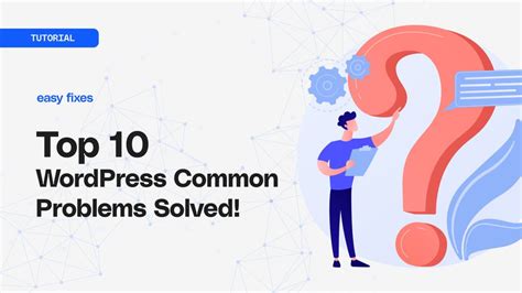 easy fixes top 10 wordpress common problems solved tom robak
