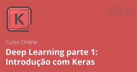 deep learning parte 1 keras alura cursos online