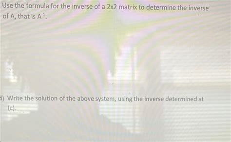 Solved 5 Use Matrix Inversion To Compute Solve The System