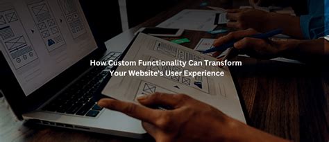 How Custom Functionality Can Transform Your Websites User Experience Liam Pedley Design