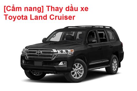 Cẩm Nang Thay Dầu Xe Toyota Land Cruise