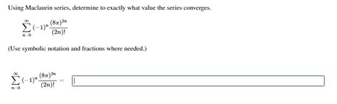Solved Using Maclaurin Series Determine To Exactly What