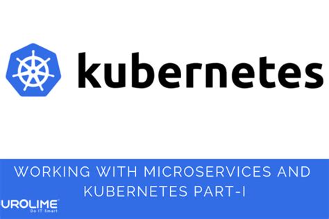 Benefits Of Microservices Architecture And Kubernetes