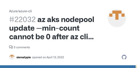 Az Aks Nodepool Update Min Count Cannot Be After Az Cli Update Issue Azure Azure