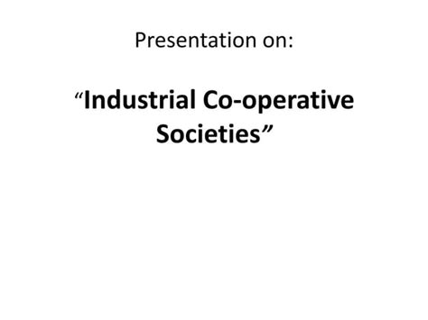 Industrial Co Operative Societies Pptx