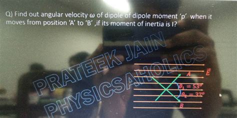 Q Find Out Angular Velocity ω Of Dipole Of Dipole Moment P When It M
