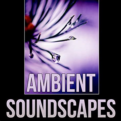 Ambient Soundscapes Pure Massage Music Spa Music
