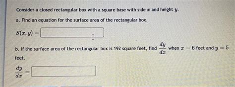 solved consider a closed rectangular box with a square base