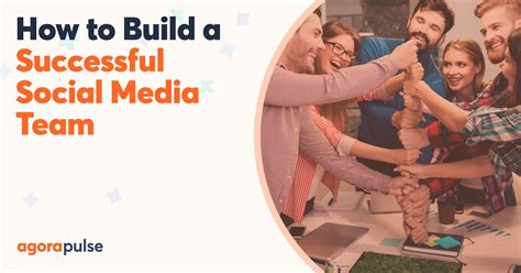 How To Build A Successful Social Media Team Agorapulse
