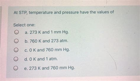 Solved At Stp Temperature And Pressure Have The Values Of