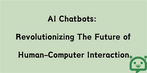 Ai Chatbots Revolutionizing The Future Of Human Computer Interaction Dgm News