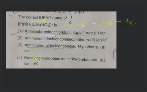 The Correct Iupac Name Of [pt Nh3 Clbr No2 ]−is Filo