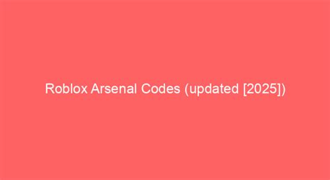 Códigos Del Arsenal De Roblox Actualizado [2025]