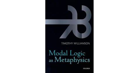 Modal Logic As Metaphysics By Timothy Williamson