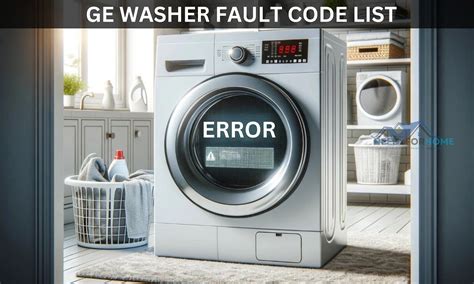 Ge Washer Fault Code List A Complete List Of Error Codes And Their