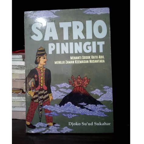 Jual Satrio Piningit Menanti Sosok Ratu Adil Menuju Zaman Keemasan Nusantara Shopee Indonesia