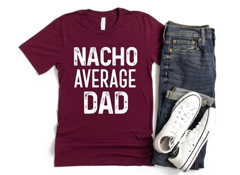 Dad Shirt Funny Dad Gift Nacho Average Dad Cute New Dad Etsy