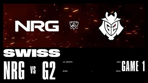 Nrg Vs G2 Game 1 Swiss Stage 2023 Worlds Nrg Vs G2 Esports