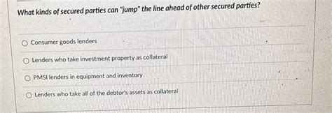 Solved What Kinds Of Secured Parties Can Jump The Line Chegg