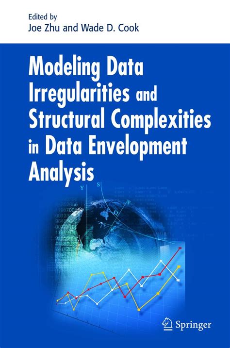 Modeling Data Irregularities And Structural Complexities In Data Envelopment Analysis Zhu Joe