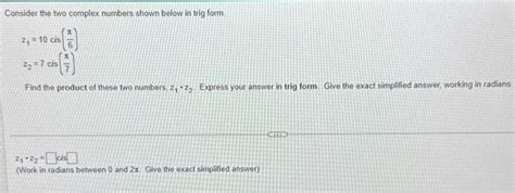 Consider The Two Complex Numbers Shown Below In Trig