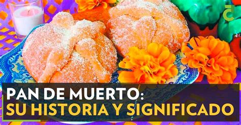 Pan De Muerto Su Historia Y Significado