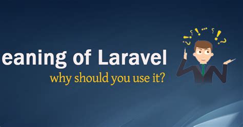 laravel development what is laravel and why should you use it