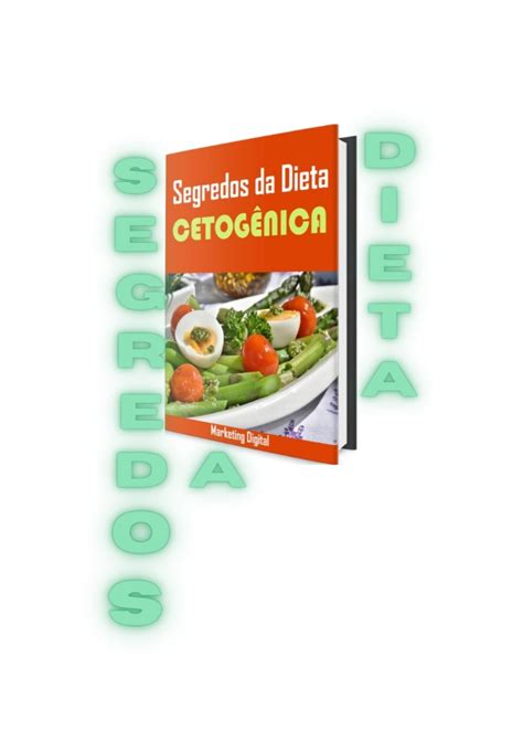 Segredos Da Dieta Cetogênica Alex José Nunes De Oliveira Hotmart