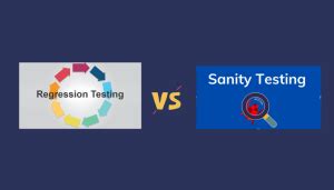 Regression Testing Vs Sanity Testing The Detailed Guide Software Testing Stuff