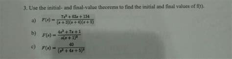 Solved Use The Initial And Final Value Theorems To Find Chegg