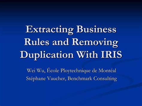 130214 Wei Wu Extracting Business Rules And Removing Duplication With