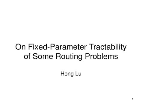 Ppt On Fixed Parameter Tractability Of Some Routing Problems Hong Lu