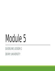 Module 5 Lesson 2 Student Pptx Module 5 GUIDELINE LESSON 2 DEVRY