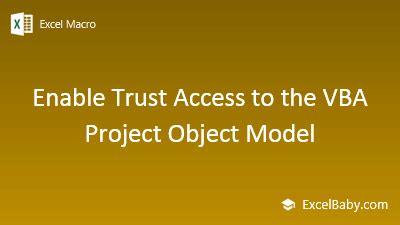 Excel Macro Enable Trust Access To The VBA Project Object Model