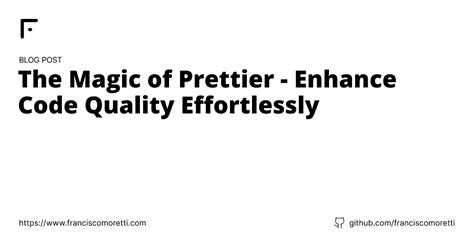 the magic of prettier enhance code quality effortlessly