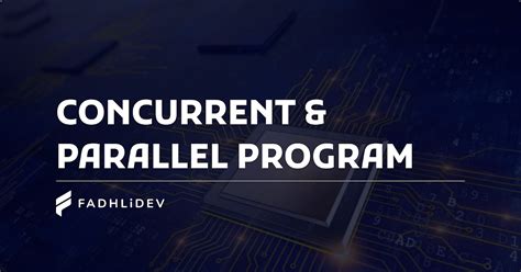 Memahami Concurrent Dan Parallel Programming Dengan Golang Fadhli Dev