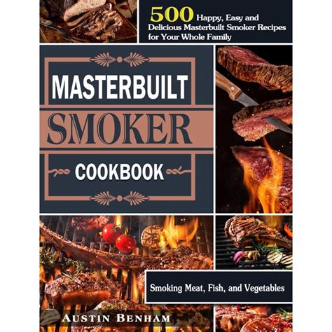 Masterbuilt Smoker Cookbook 500 Happy Easy And Delicious Masterbuilt