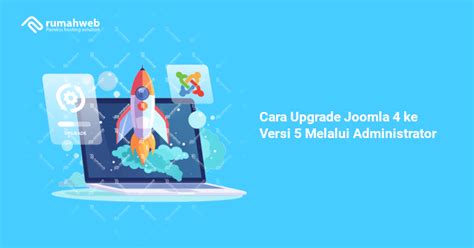 Cara Upgrade Joomla 4 Ke Versi 5 Melalui Administrator
