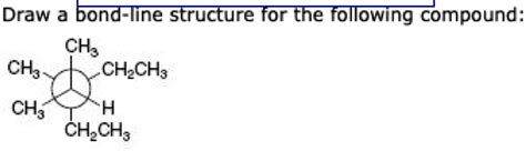 Solved Draw A Bond Line Structure For The Following Compound Cha Ch3