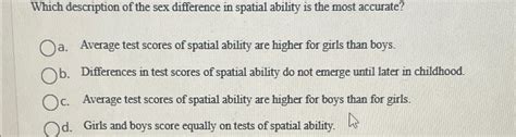 Solved Which Description Of The Sex Difference In Spatial