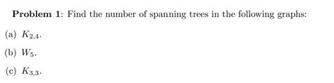 Solved Problem 1 Find The Number Of Spanning Trees In The Chegg Com