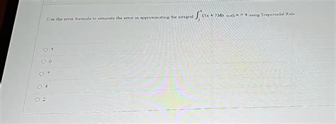 Solved Use The Error Formula To Estimate The Error In Chegg Com