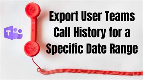 How To Export User Teams Call History For A Specific Date Range