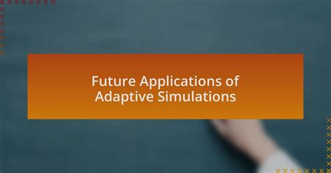 What I Learned About Adaptive Simulations • Uk