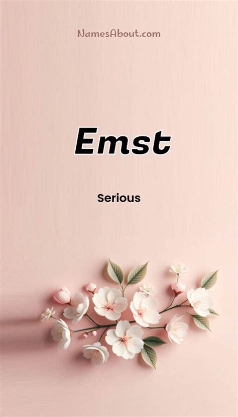 Emst Name Meaning And Origins Nicknames Sibling Ideas