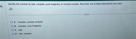 Solved Identify The Number As Real Complex Pure Imaginary Chegg