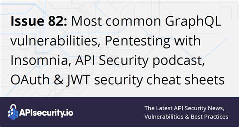 Issue 82 Most Common Graphql Vulnerabilities Pentesting With Insomnia Api Security News