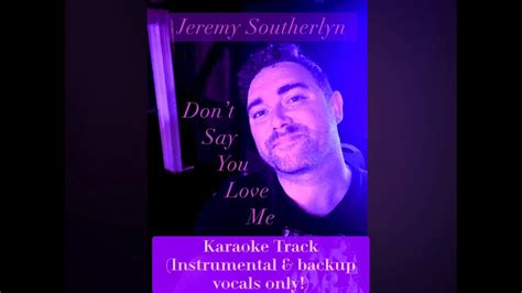 Dont Say You Love Me Karaoke Lower Male Key With Backup Vocals By