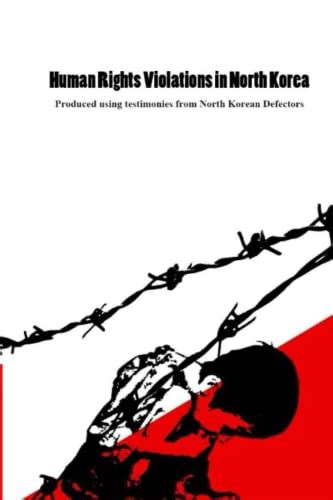 Human Rights Violations In North Korea Produced Using Testimonies From